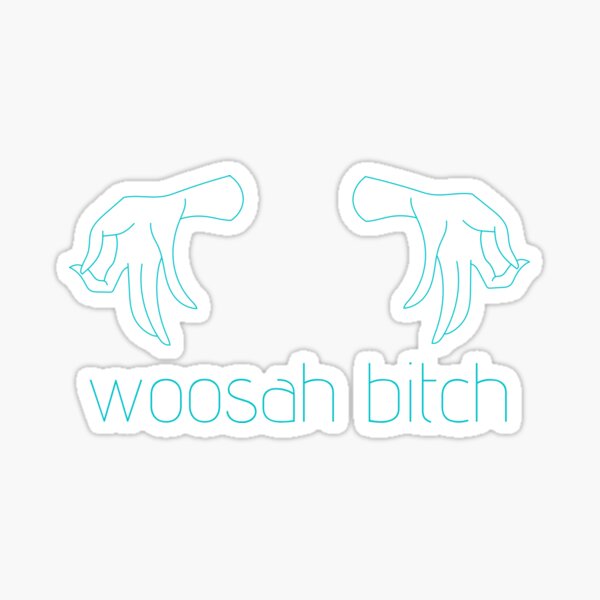 "Woosah Bitch" Sticker by spoeg | Redbubble