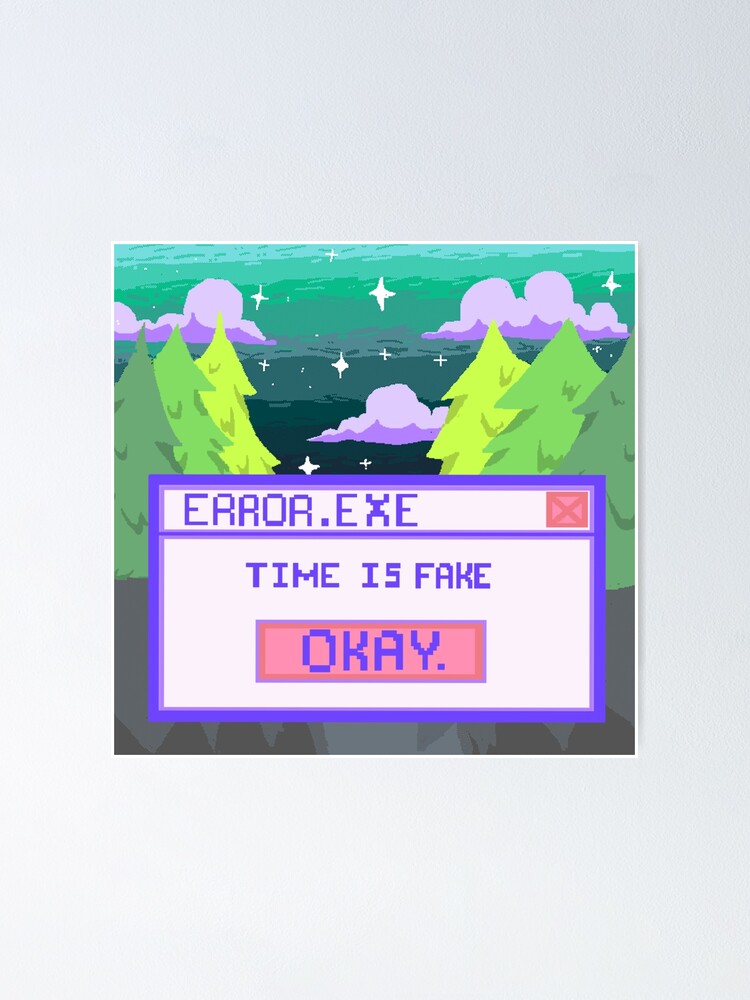 "Time Is Fake" Poster for Sale by springfling789 | Redbubble