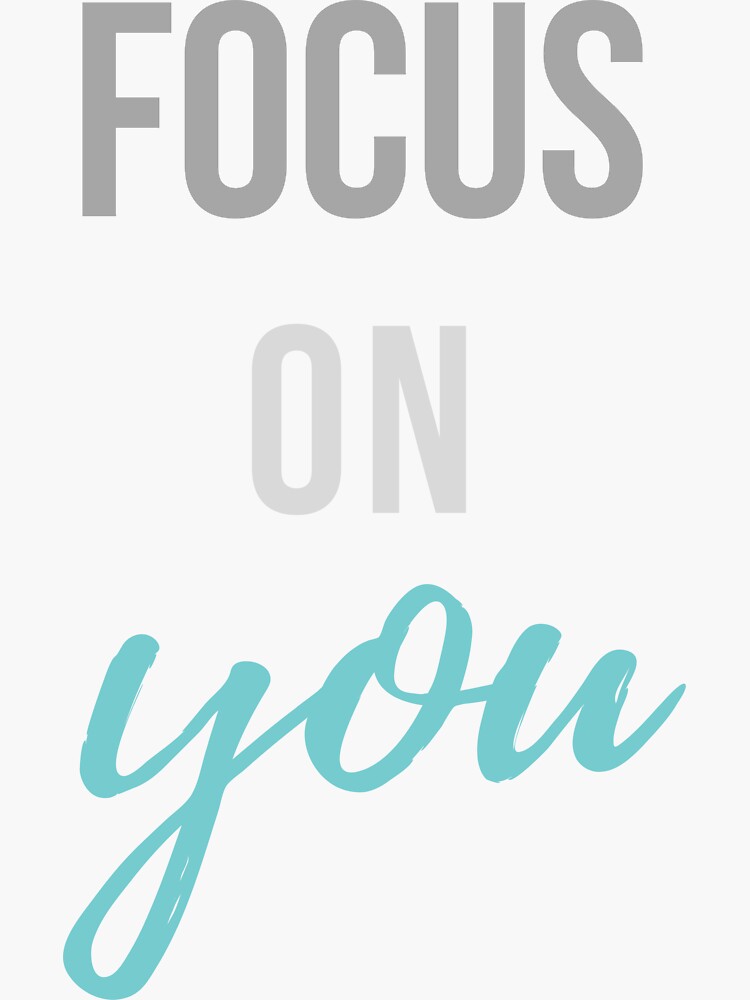 "Focus On You - Motivational Quote" Sticker for Sale by m95sim | Redbubble