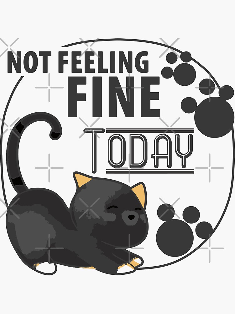 "Not Feeling Fine Today Cat" Sticker for Sale by KarOOoO | Redbubble