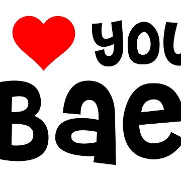 "I Love You Bae" Poster for Sale by TheArtism | Redbubble