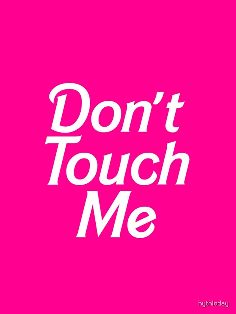 Dont Touch Me Iphone Case For Sale By Hythloday Redbubble
