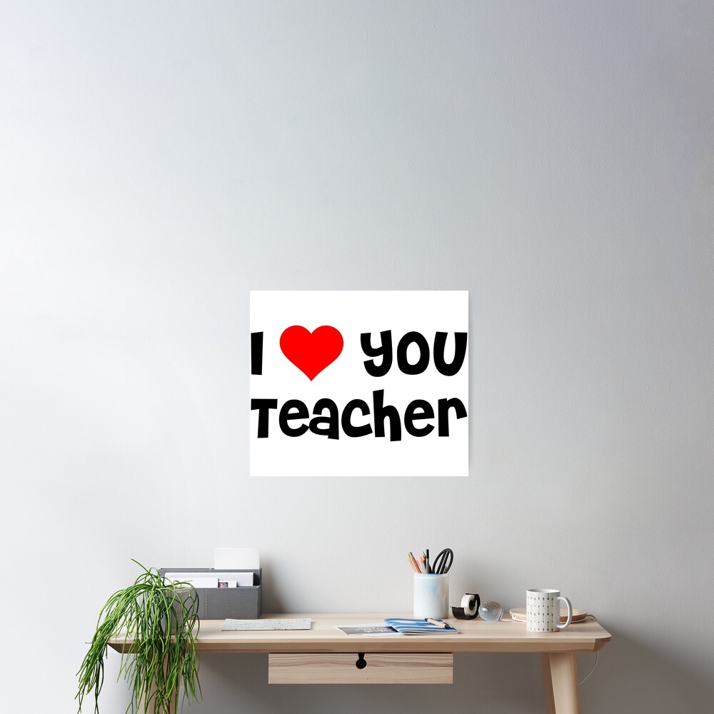 "I Love You Teacher" Poster for Sale by TheArtism | Redbubble