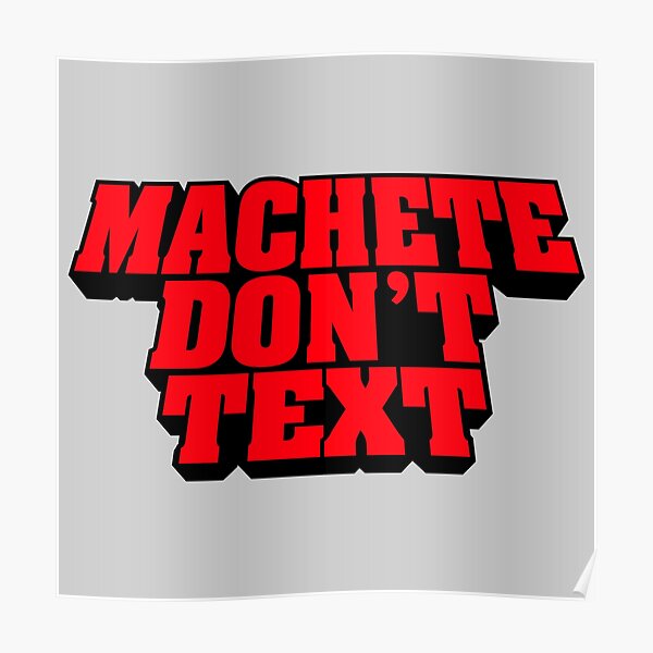 "MACHETE DON´T TEXT (Danny Trejo machete favourite funny quote)" Poster ...