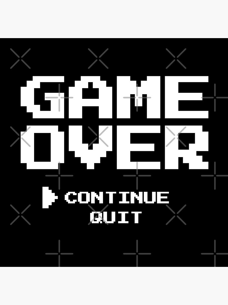 "Game Over Continue Quit" Metal Print by Kolsab | Redbubble
