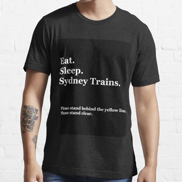 "Sydney trains. Eat, Sleep, Sydney Trains." T-shirt for Sale by Raddest ...