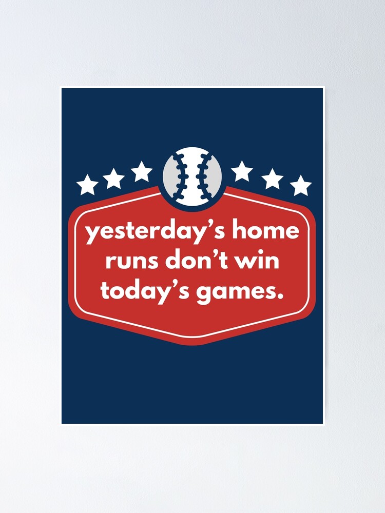 "Yesterday's home runs don't win today's games • Baseball art design ...