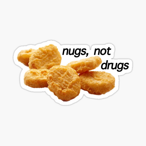 "nugs not drugs" Sticker for Sale by ninafromtwitter | Redbubble