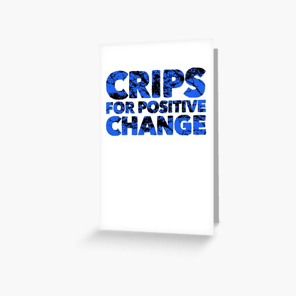 "Crips For Positive Change" Greeting Card for Sale by DIRTYDUNNZ ...