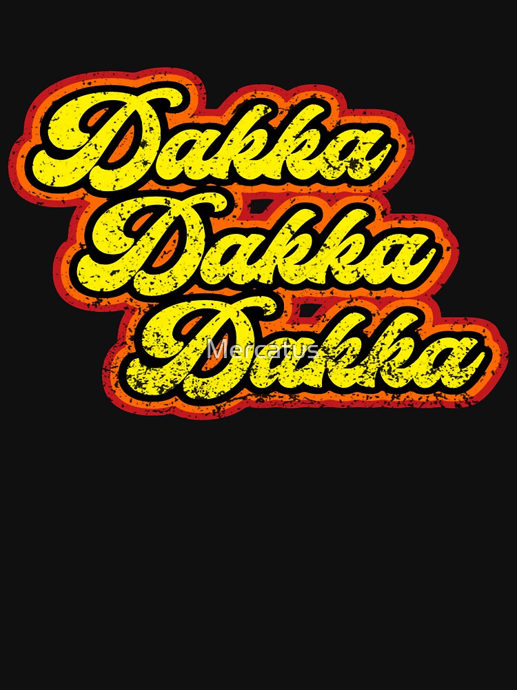 "Dakka Dakka Dakka" T-shirt for Sale by Mercatus | Redbubble | waaagh t ...