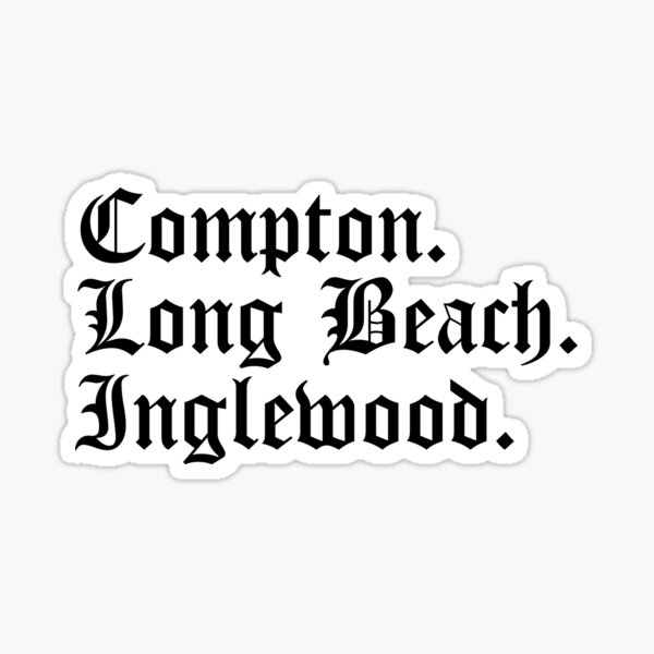 "Compton Long Beach Inglewood - Still D.R.E." Sticker for Sale by ...
