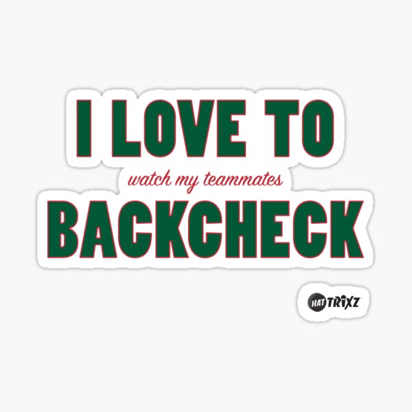 "I Love To Watch My Teammates Backcheck" Sticker for Sale by Zukariah ...