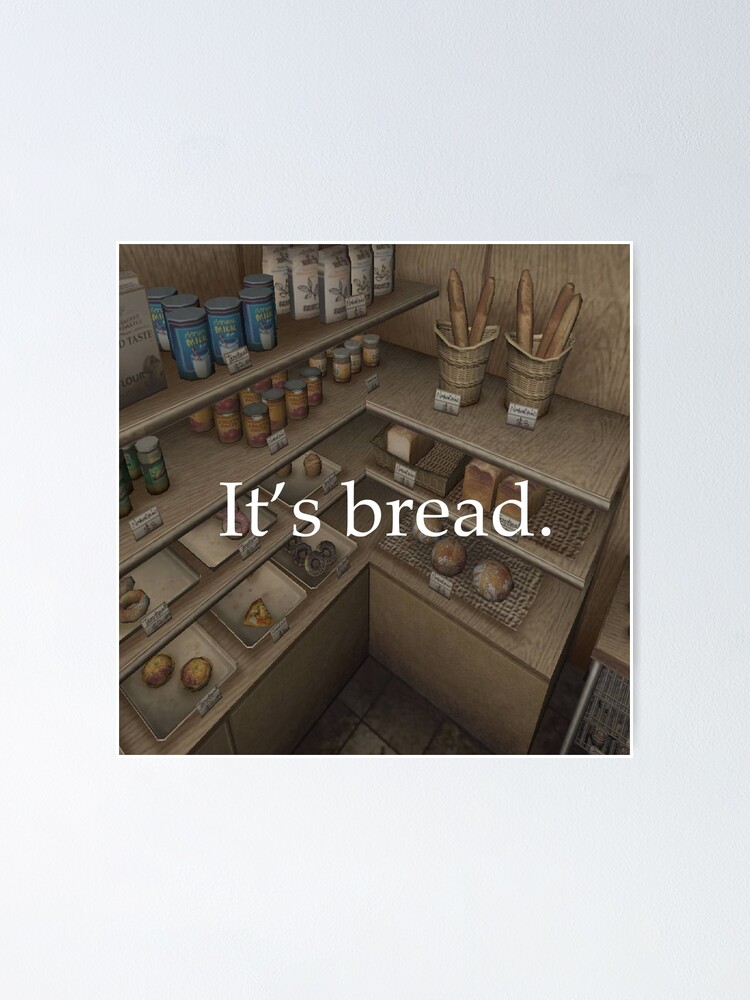 "It's bread [SILENT HILL 3]" Poster by CyndraSuzuki | Redbubble