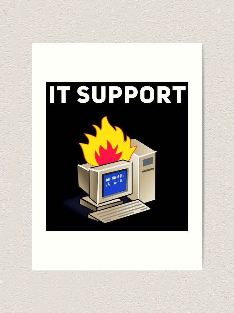 "IT Support Funny Tech Support Computer Fire BDOS" Art Print by ...