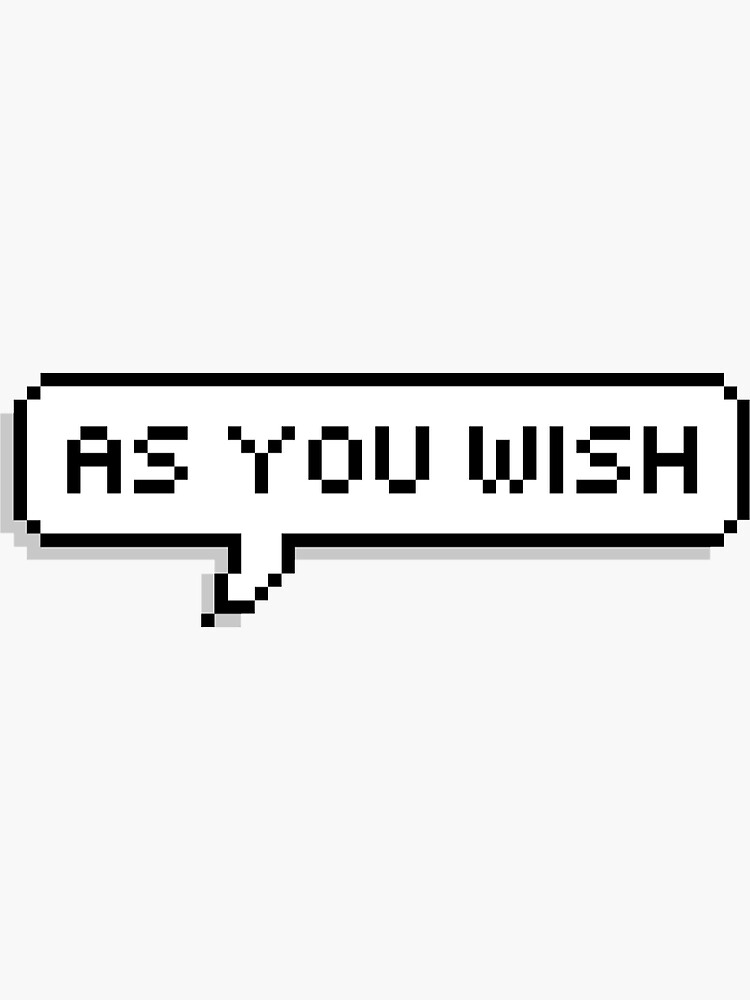 "As You Wish The Princess Bride Pixel Speech Bubble" Sticker for Sale ...