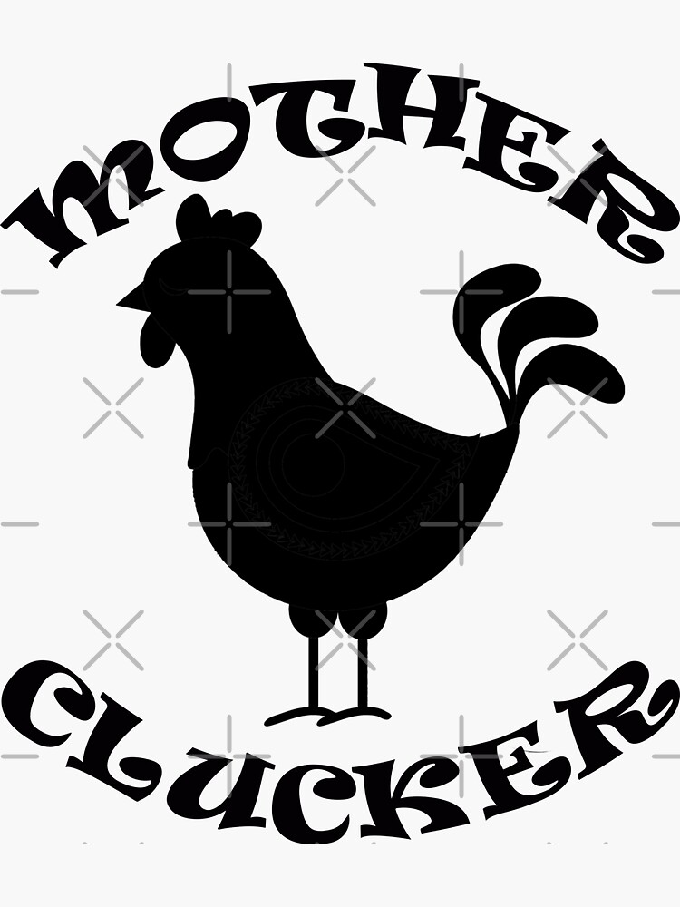 "Mother Clucker" Sticker for Sale by LPDesignsUK | Redbubble