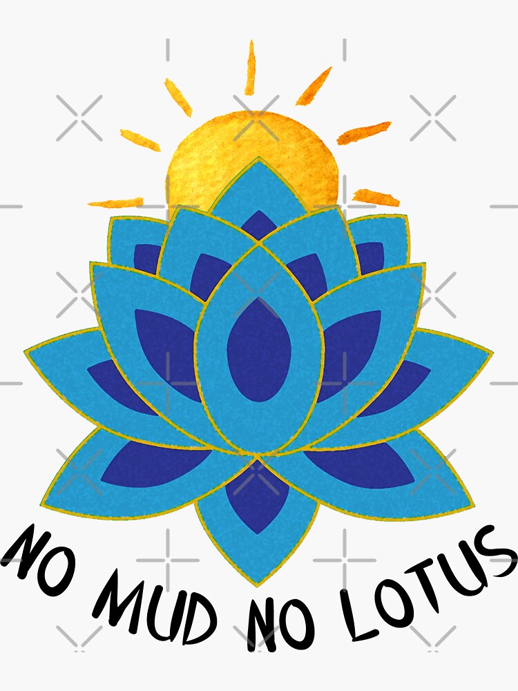 "No Mud No Lotus" Sticker by mesmerizze | Redbubble