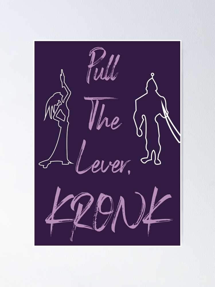 "Pull The Lever, Kronk" Poster by kpsweet719 | Redbubble