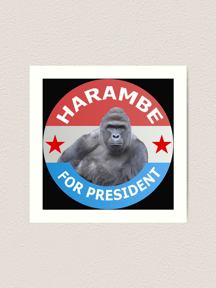 ""PRESIDENT HARAMBE" - Harambe Meme" Art Print for Sale by ConsumeMeme ...