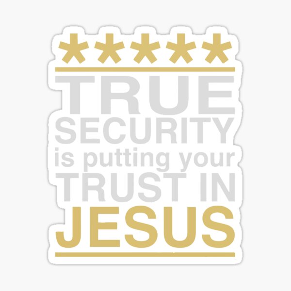 "religious gift-true security is putting your trust in jesus" Sticker ...