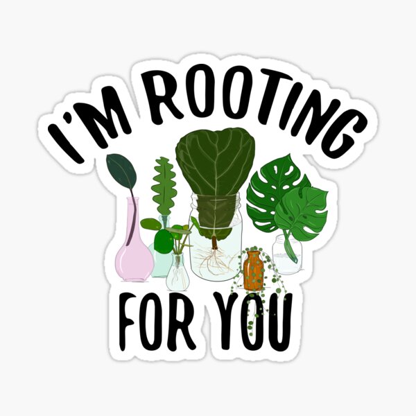 "I'm Rooting For You!" Sticker for Sale by EvergreenPrints | Redbubble