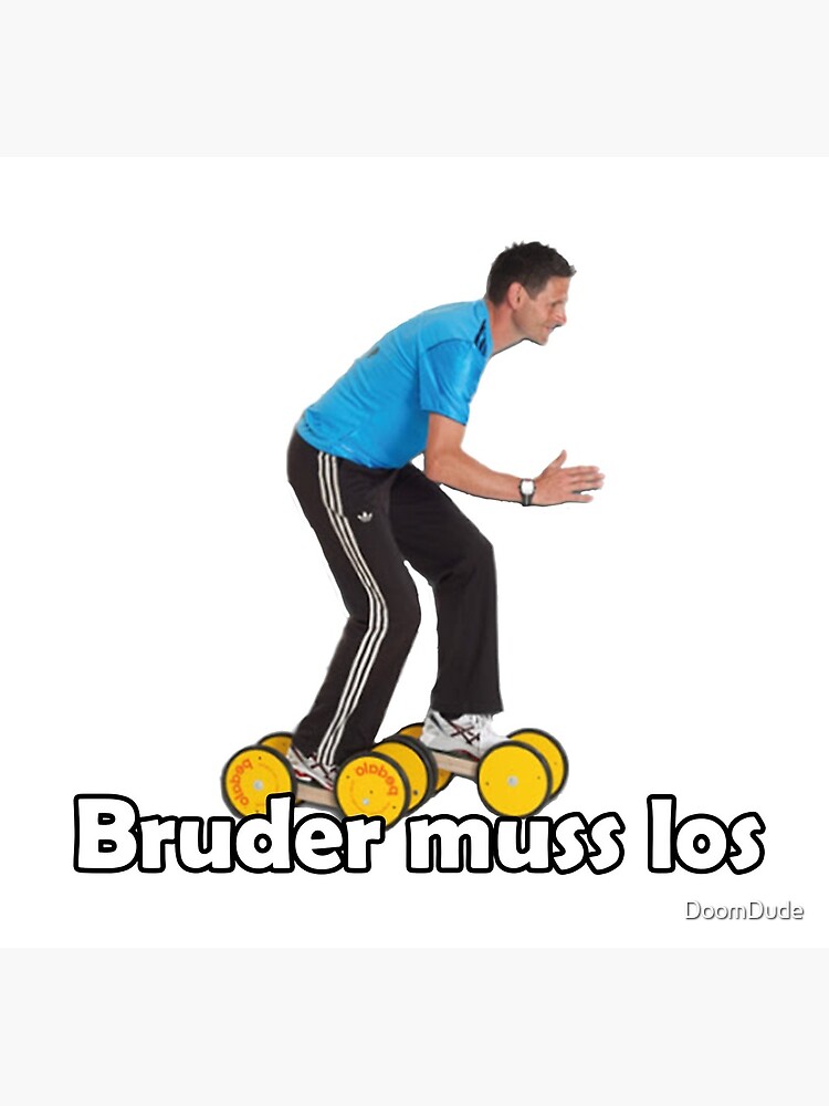 Metallbildundefined mit "Bruder muss los Meme" von DoomDude | Redbubble