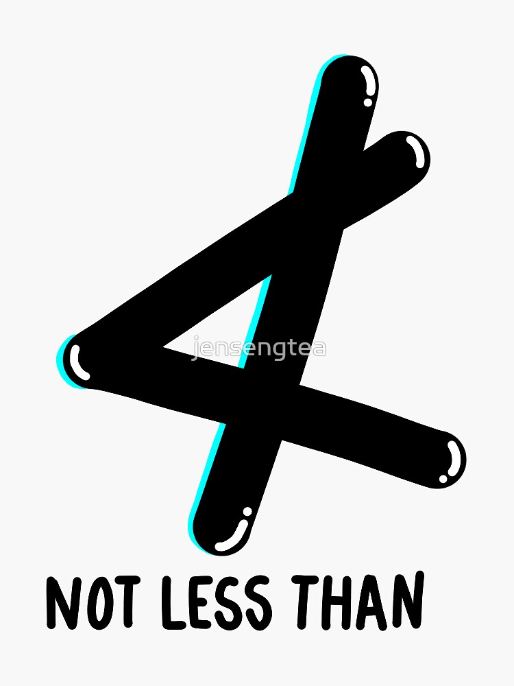 "Not Less Than" Sticker by jensengtea | Redbubble