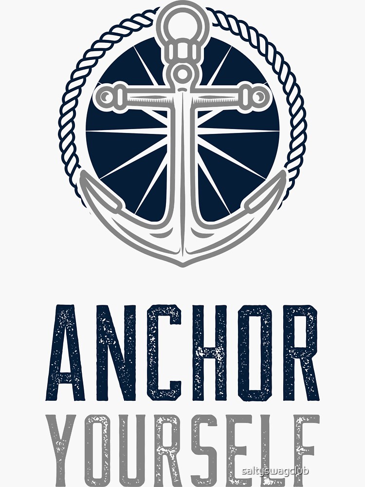 "Anchor Yourself" Sticker for Sale by saltyswagclub | Redbubble