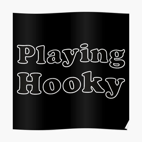 Posters sur le thème Hooky | Redbubble