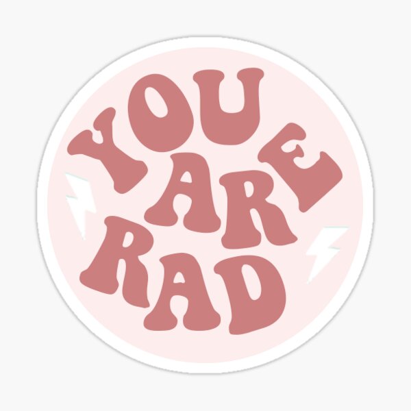 "You Are Rad Sticker" Sticker by crs18c | Redbubble