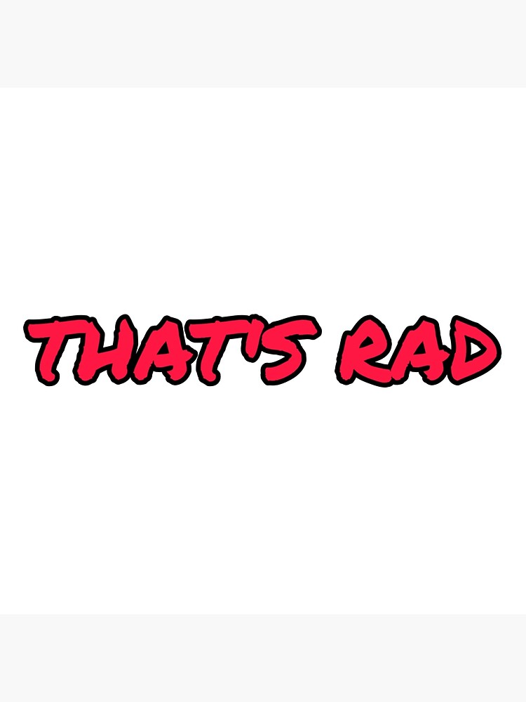"Thats Rad" Poster for Sale by DnTheory | Redbubble
