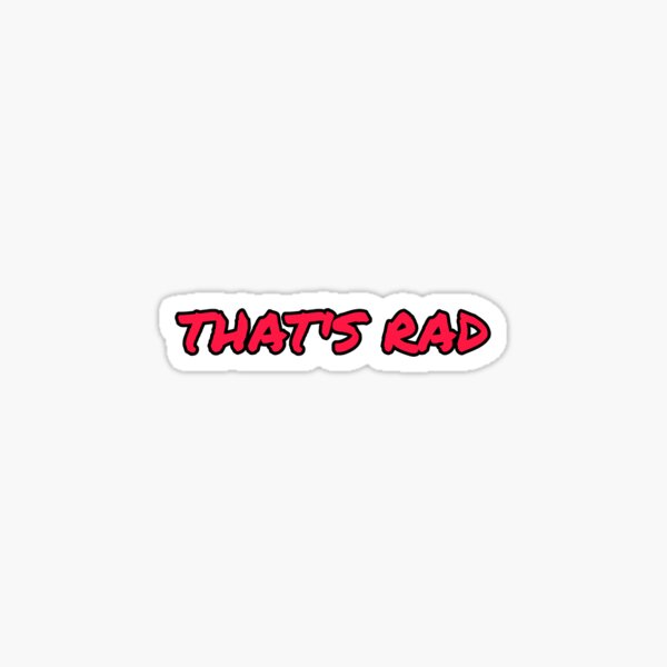 "Thats Rad" Sticker for Sale by DnTheory | Redbubble