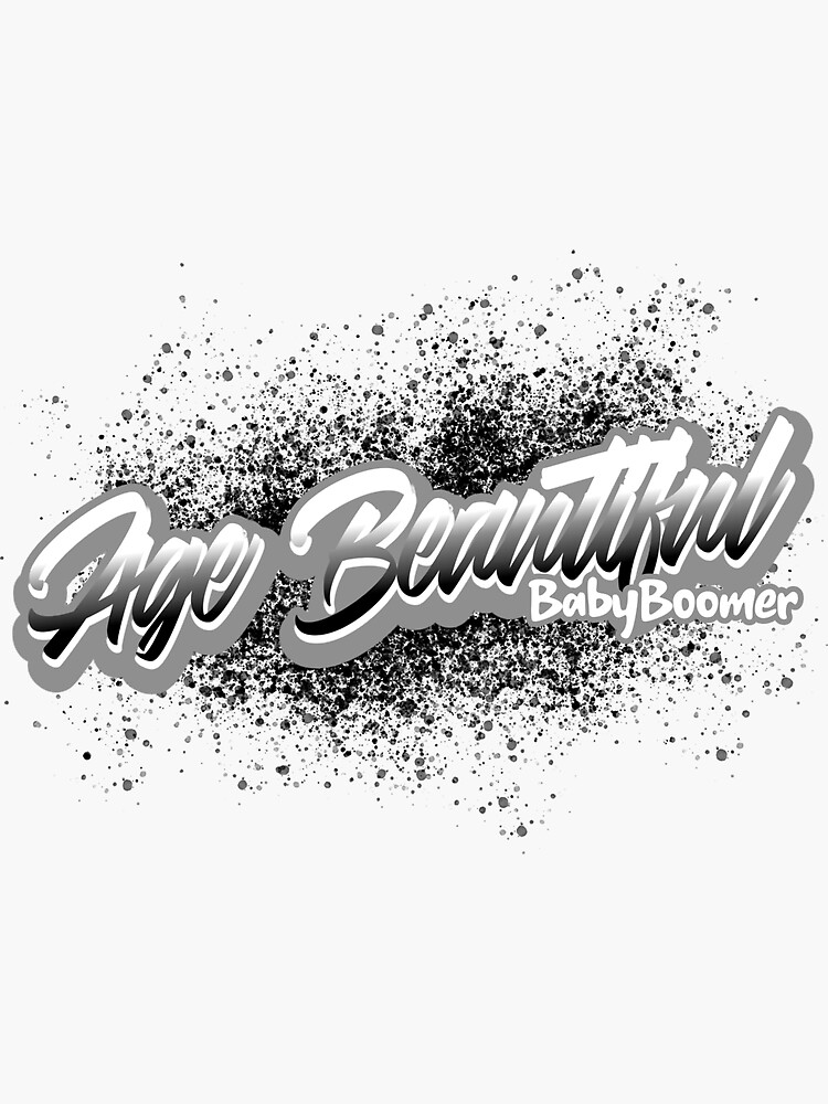 "Age Beautiful Baby Boomer" Sticker for Sale by PrintOnMerch | Redbubble