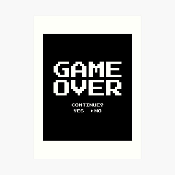 "Game Over, Continue Yes or No? - Gamer" Art Print for Sale by livegood ...
