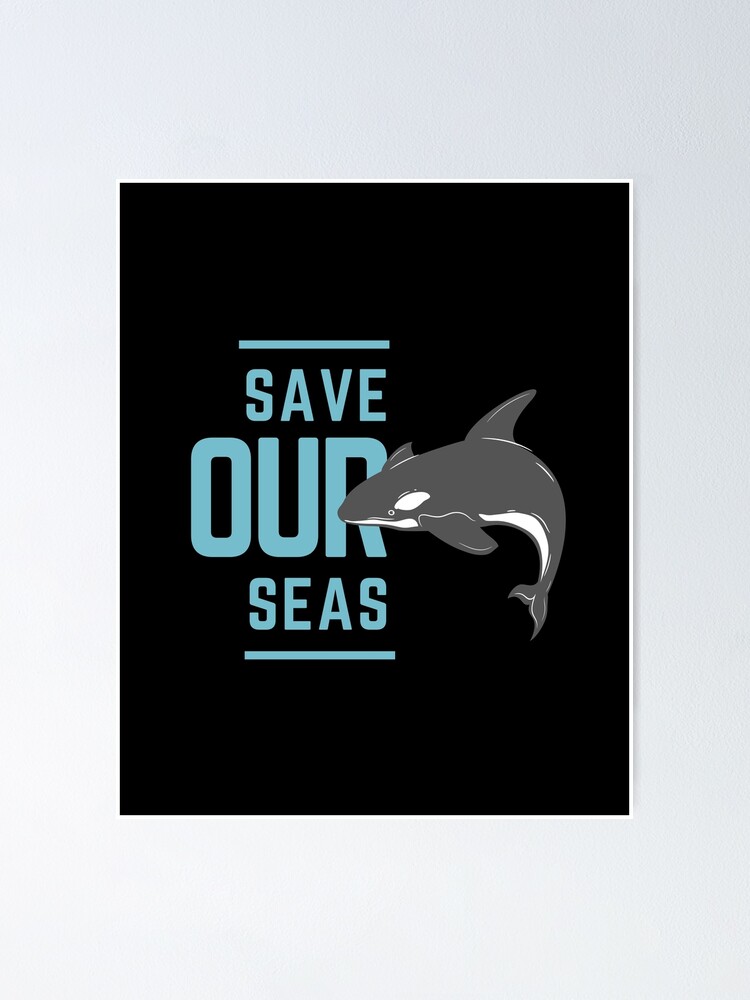 "Save Our Seas" Poster for Sale by KidRonin | Redbubble
