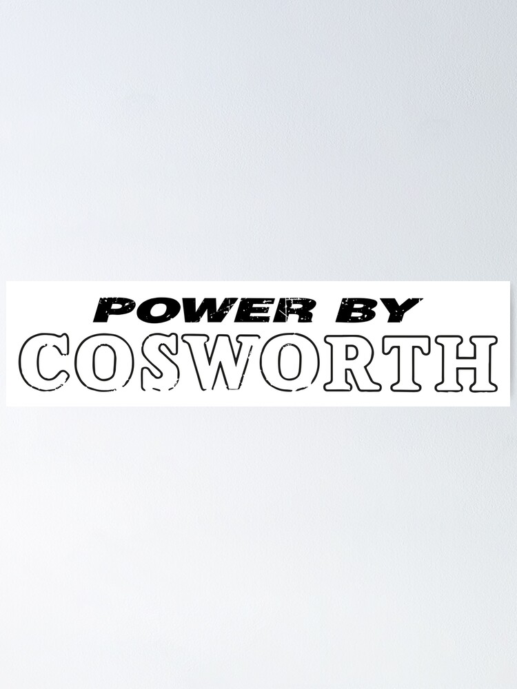 "Powered by Cosworth" Poster for Sale by NoAvgPxlPusher | Redbubble