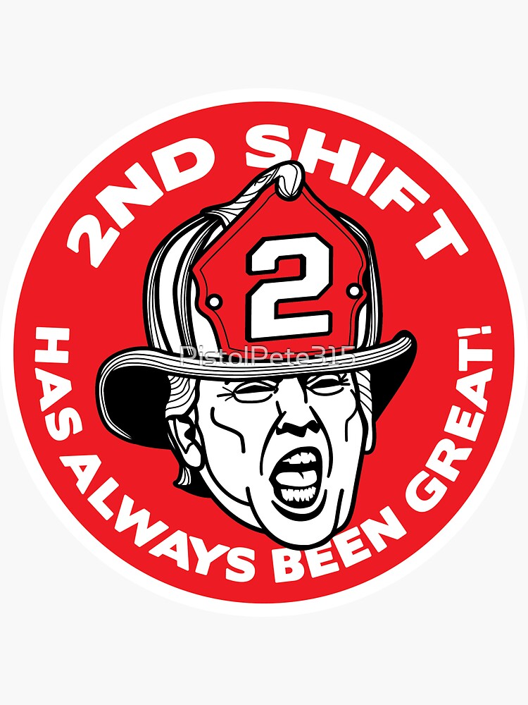 "Trump says "2nd Shift has always been great!" - 2 Red" Sticker for ...