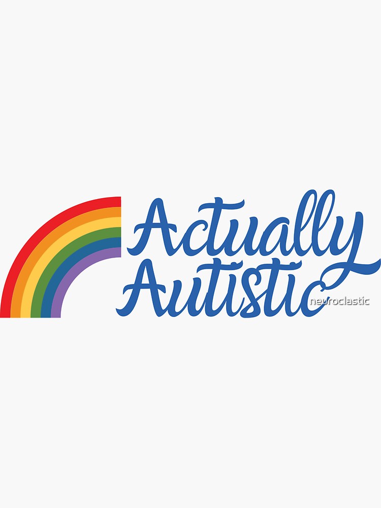 "Actually Autistic Rainbow" Sticker for Sale by neuroclastic | Redbubble