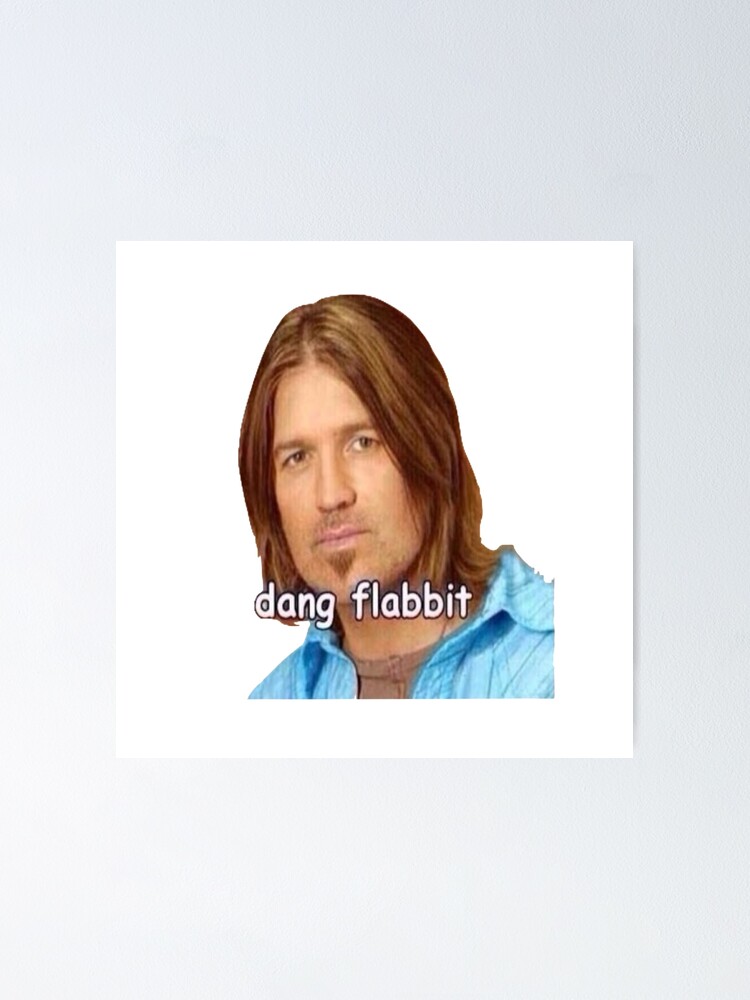 "dang flabbit billy ray cyrus" Poster for Sale by sswain | Redbubble