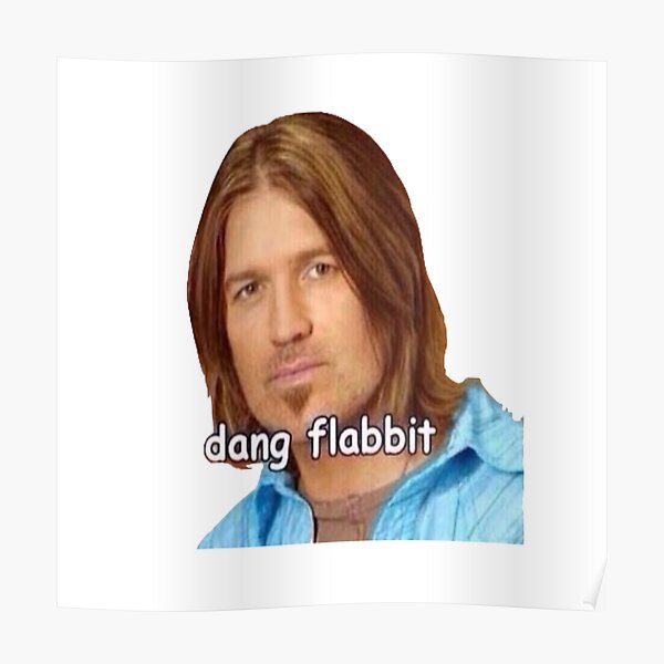 "dang flabbit billy ray cyrus" Poster for Sale by sswain | Redbubble