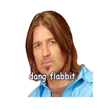 "dang flabbit billy ray cyrus" Poster for Sale by sswain | Redbubble