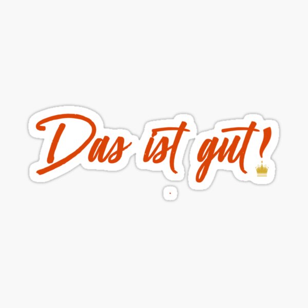 "Das ist gut" Sticker for Sale by potterhead42 | Redbubble