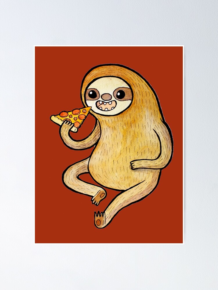 "Sloth Eating Pizza" Poster by katiecrumpton | Redbubble