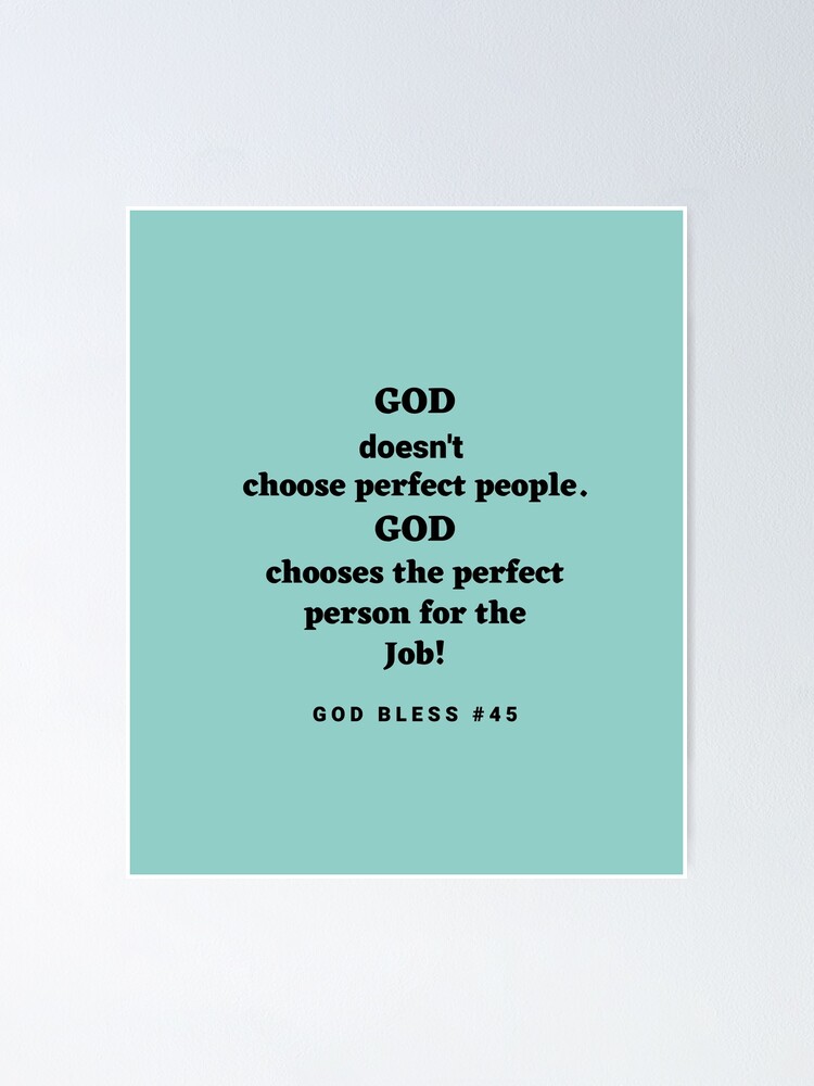 "God Bless #45 - God Doesn't Choose Perfect People, God Chooses the ...