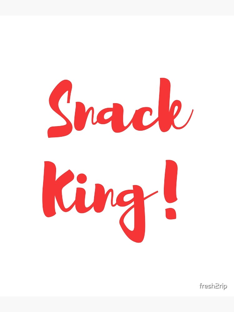 "Snack King" Poster for Sale by fresh2rip | Redbubble