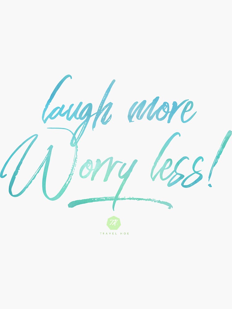 "Laugh more, worry less" Sticker for Sale by fithoe | Redbubble