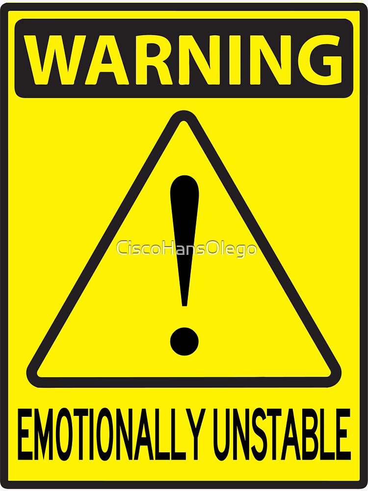 "Emotionally Unstable Warning Label" Sticker by CiscoHansOlego | Redbubble
