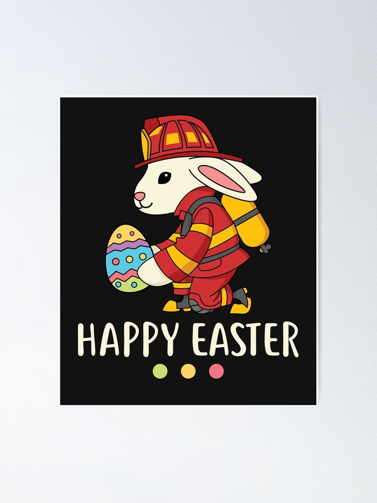 "Firefighter Easter Bunny Happy Easter" Poster for Sale by jaygo ...