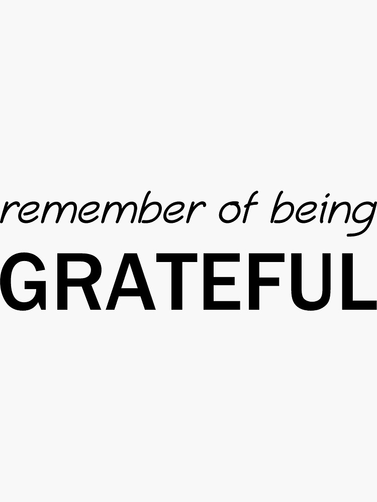 "Remember of being grateful" Sticker for Sale by Davidfs | Redbubble