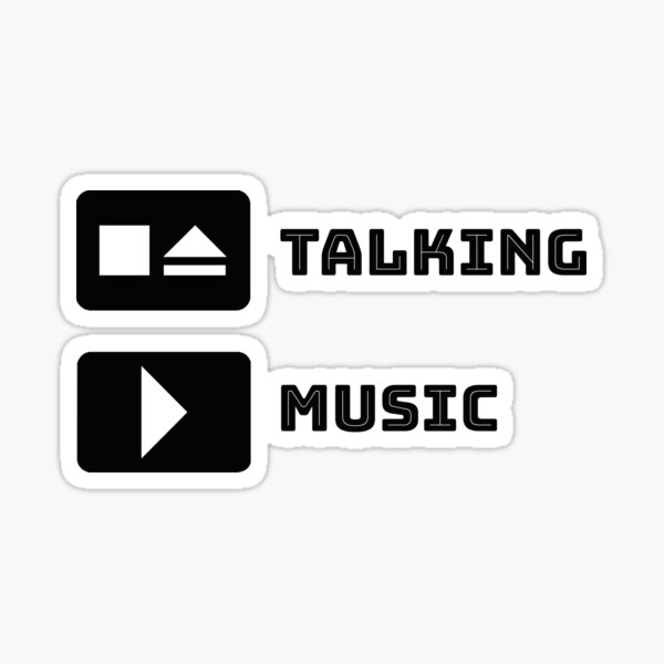 "Stop talking, play music" Sticker by DieKreativen | Redbubble
